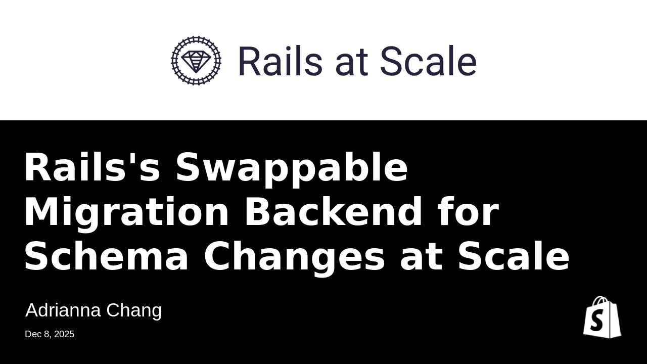 Rails’s Swappable Migration Backend for Schema Changes at Scale | Rails ...